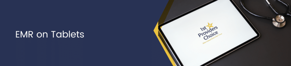 EMR On Tablet PCs | 1st Providers Choice