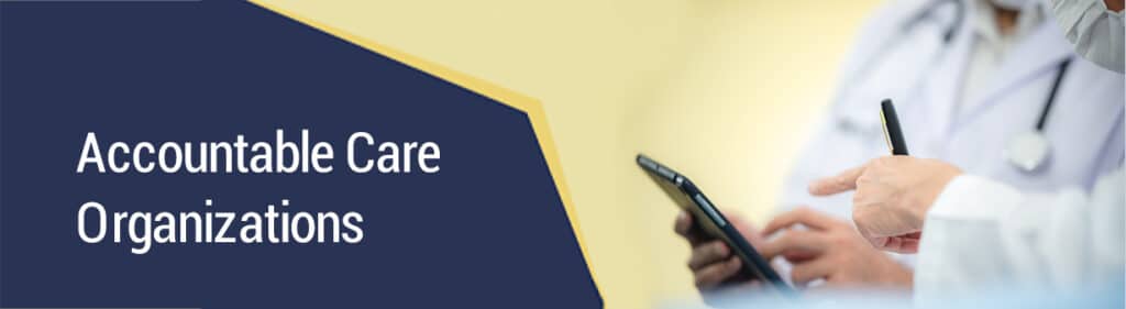 Accountable Care Organizations | 1st Providers Choice